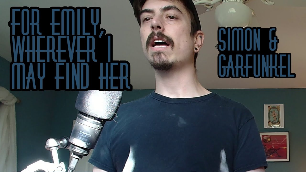 For Emily, Wherever I May Find Her (Simon & Garfunkel) Awful Cover ...