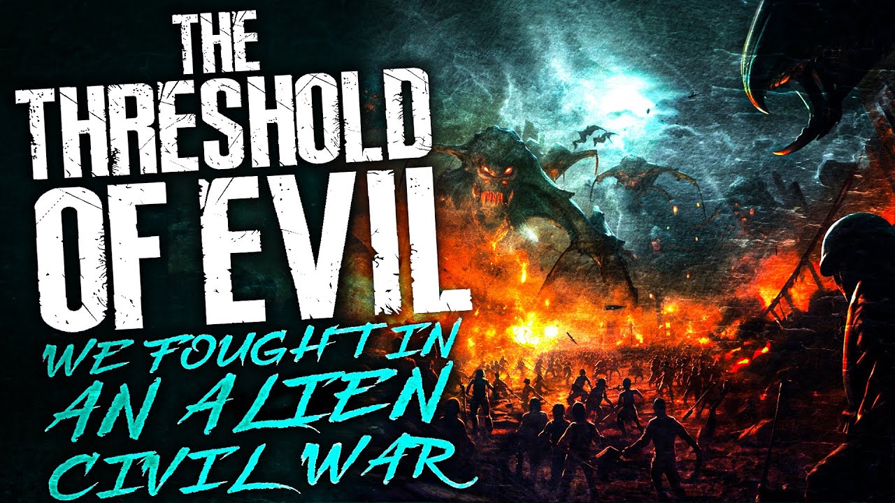 The Threshold Of Evil: We Fought In An Alien Civil War - YouTube