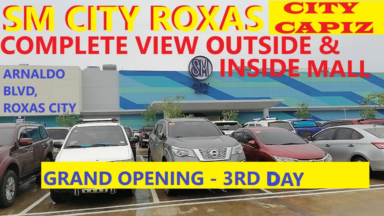SM CITY ROXAS CITY CAPIZ GRAND OPENING - COMPLETE VIEW OUTSIDE & INSIDE ...