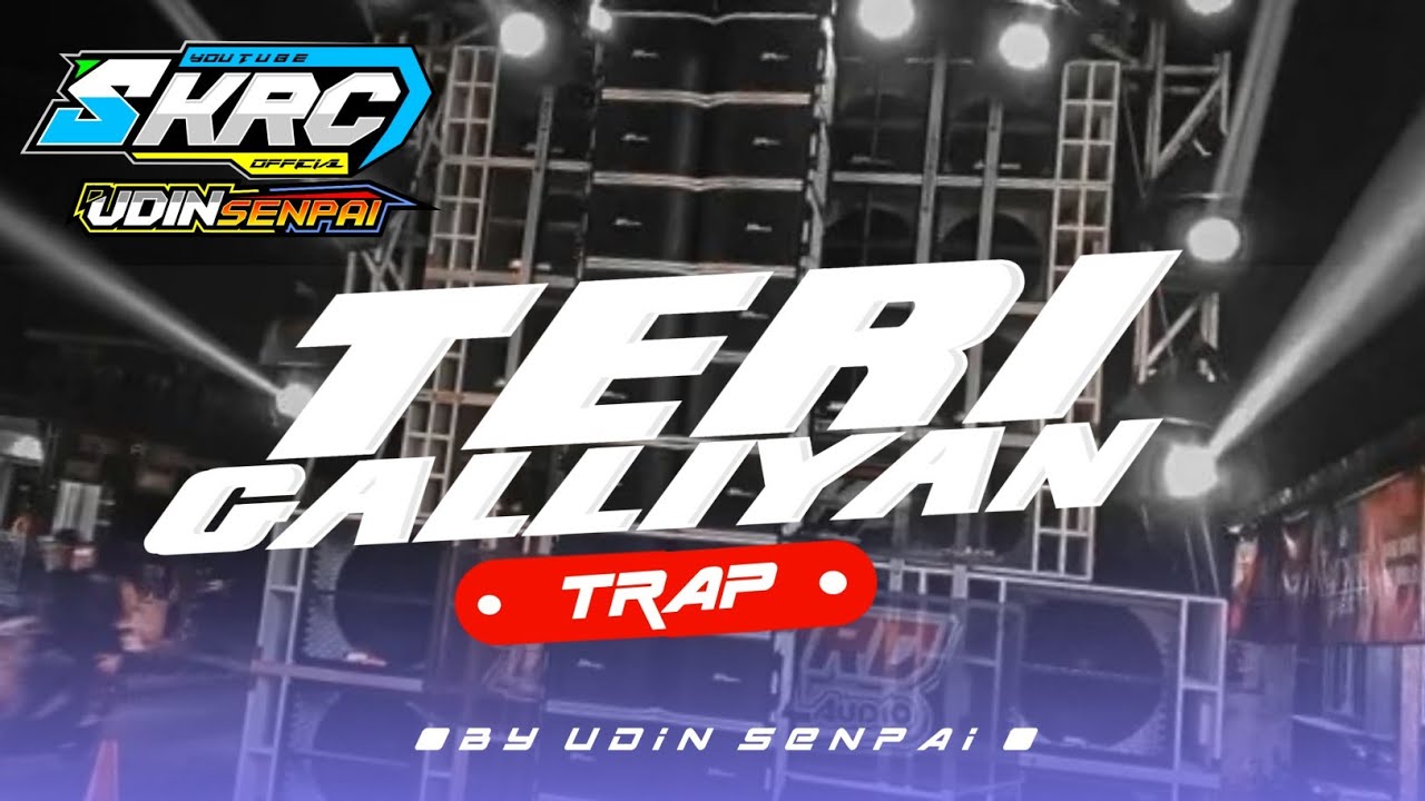 DJ TRAP TERI GALLIYAN || BY UDIN SENPAI || - YouTube