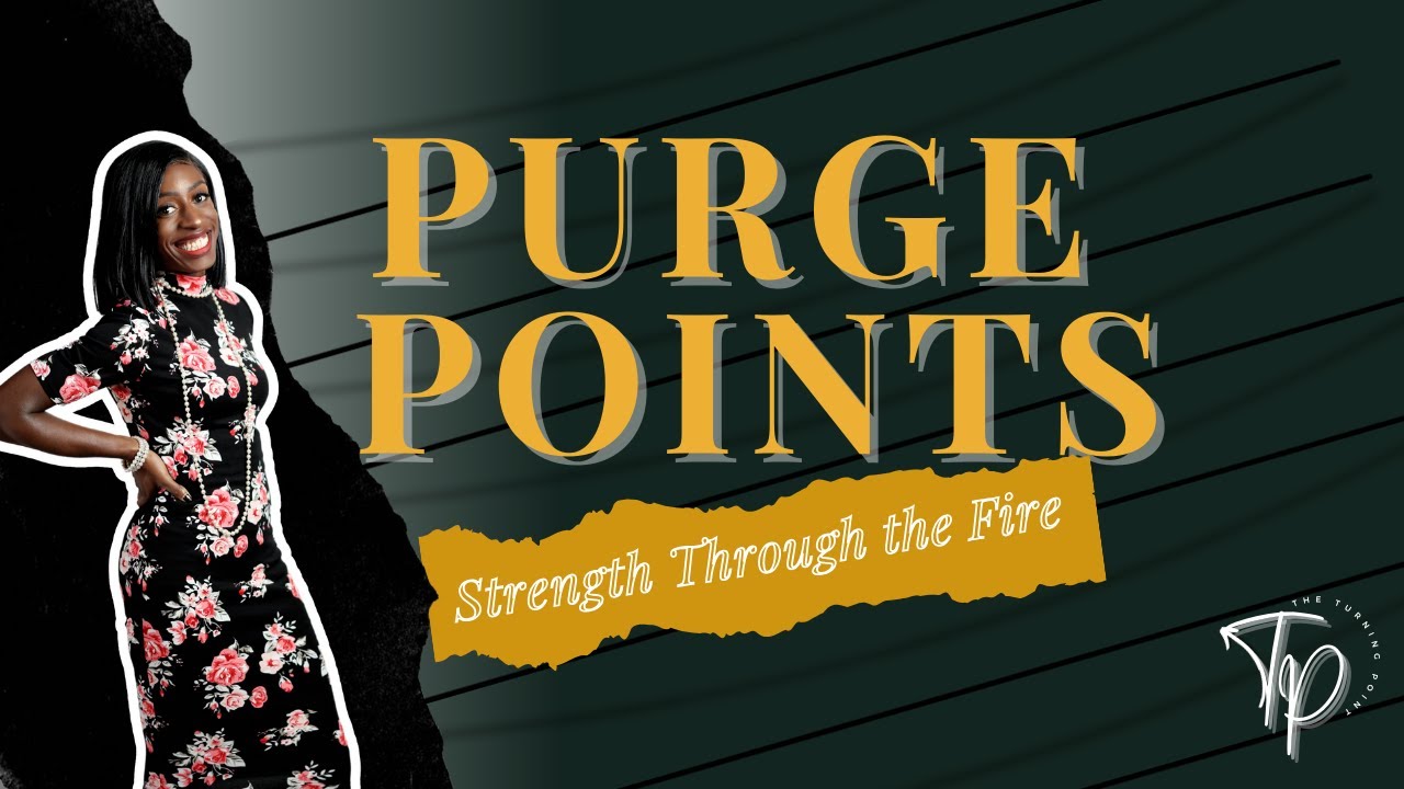 Purge Points: Strength through the Fire | Monica Cage - YouTube