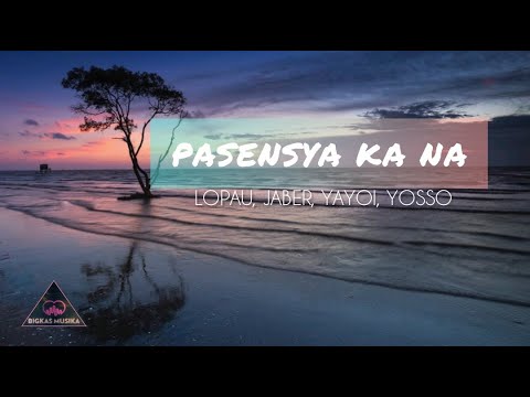 Pasensya Ka Na (Lyrics)🎶 - Lopau, Jaber, Yayoi, Yosso (420 Soldierz ...