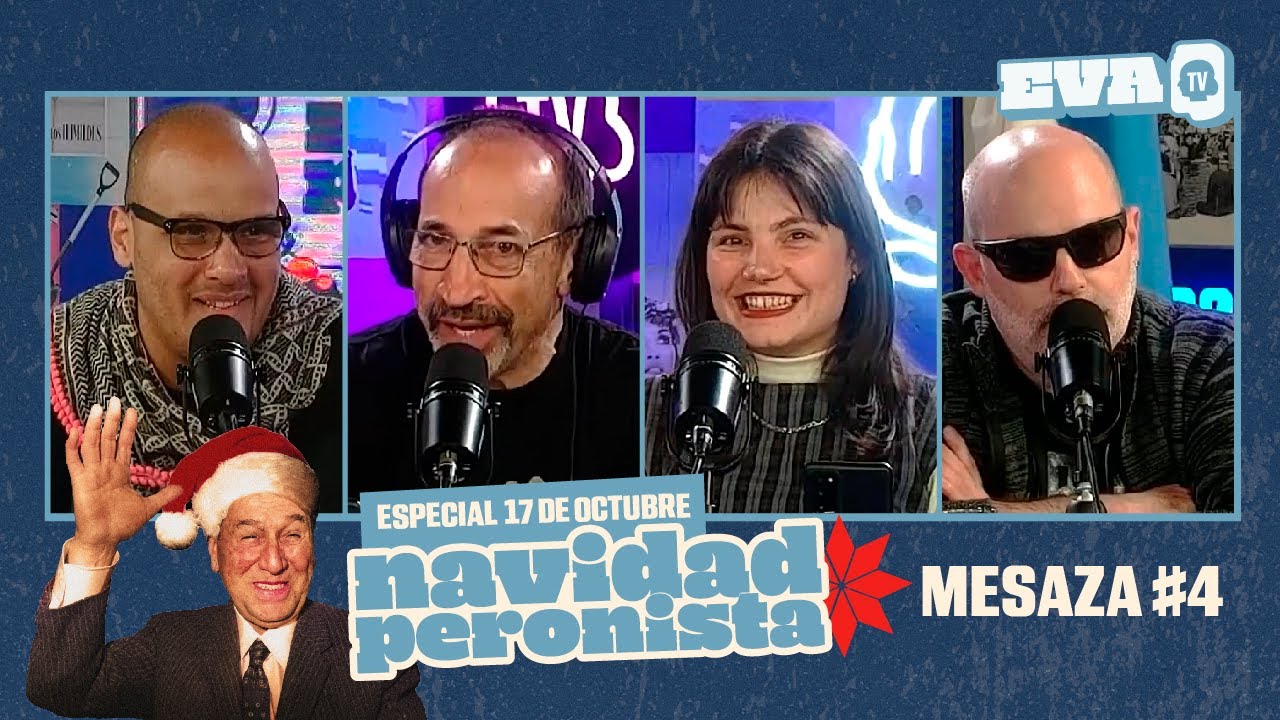 PERÓN VIVE ¡VIVA PERÓN! | MESAZA 4 | Especial 17 DE OCTUBRE, Navidad ...