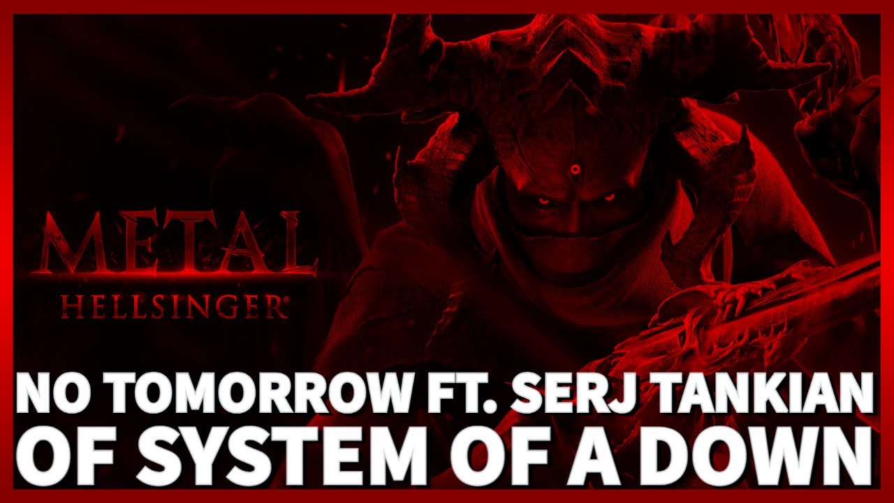 NO TOMORROW FT. SERJ TANKIAN OF SYSTEM OF A DOWN || METAL: HELLSINGER ...
