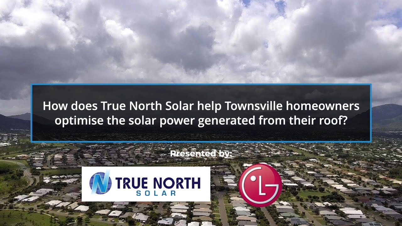 How does True North Solar help Townsville homeowners optimise the solar ...
