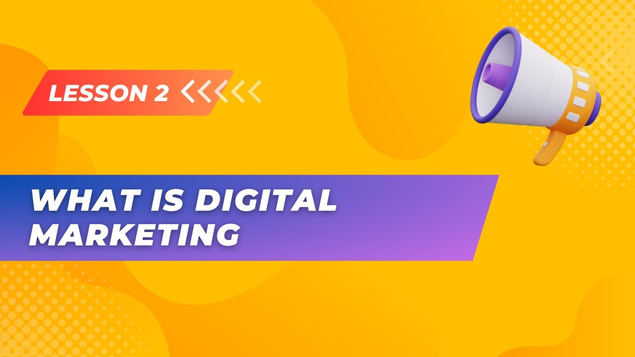 Lesson 2. What is digital marketing - YouTube