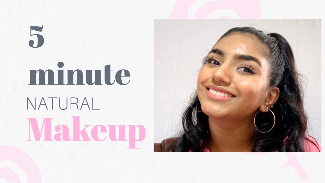 QUICK & EASY NATURAL 5 MINUTE MAKEUP TUTORIAL - YouTube