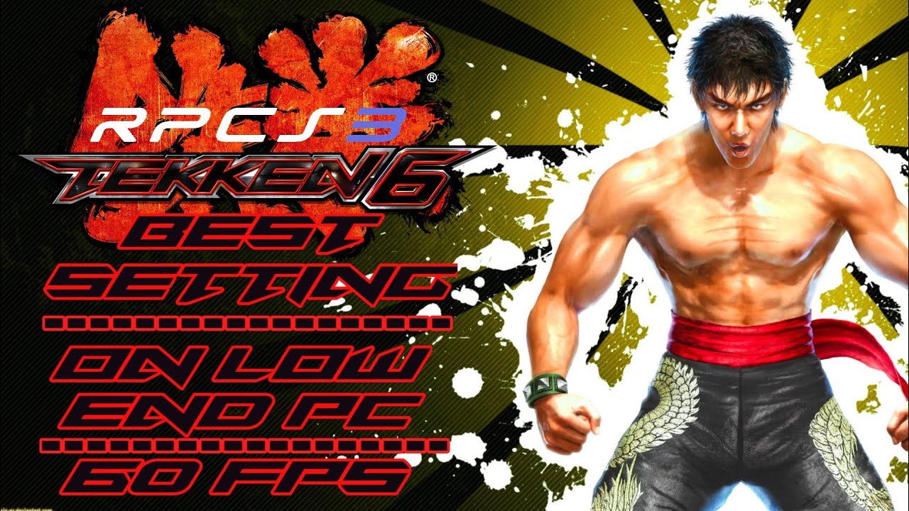 Tekken 6 RPCS3 Best Settings for 60 FPS - Optimization Guide | Kaptain ...