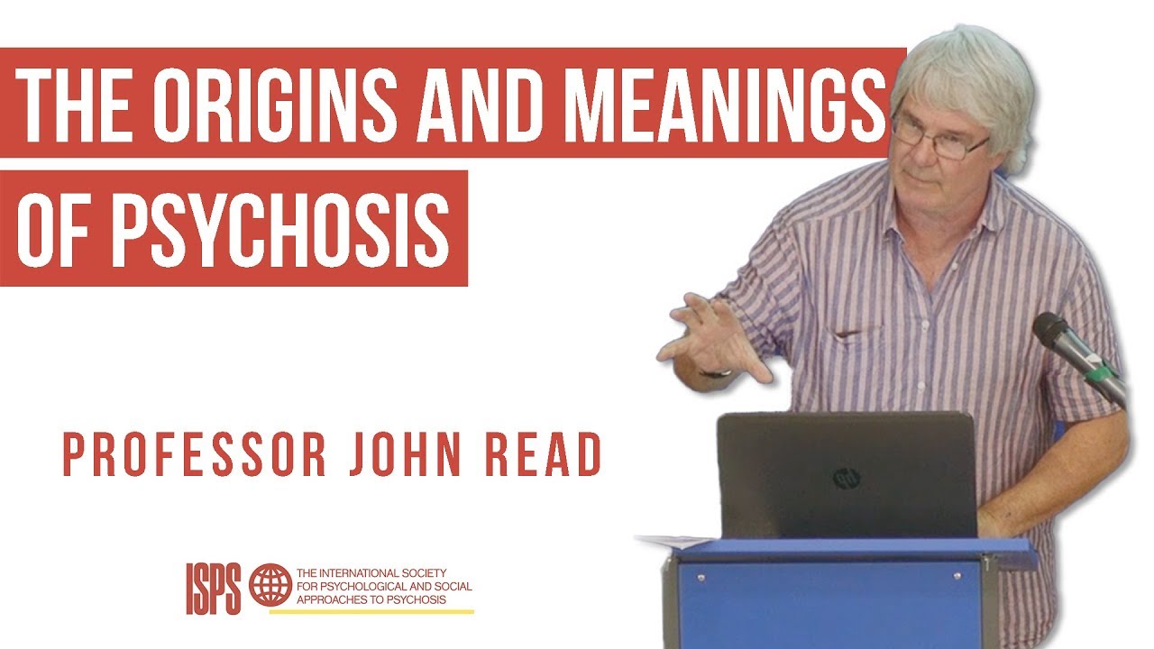 John Read: The Origins and Meanings of Psychosis - YouTube