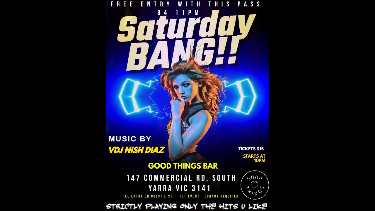 Saturday Bang @ the GOOD THINGS BAR - 147 Commercial Road, South Yarra ...