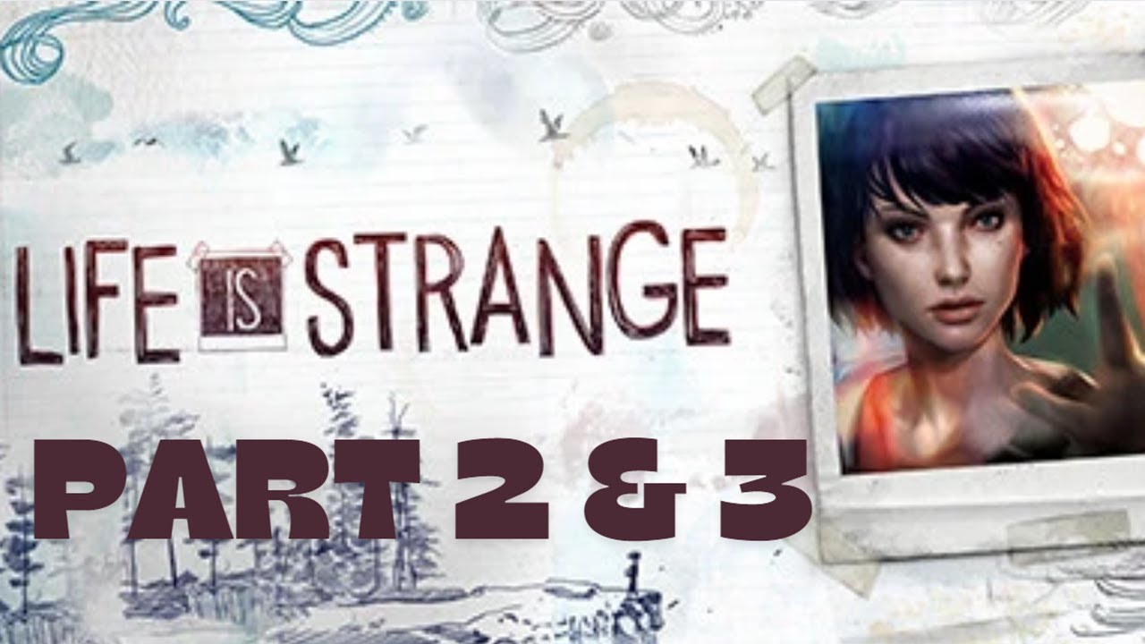 Life Is Strange - Chapter 2 & 3 - YouTube