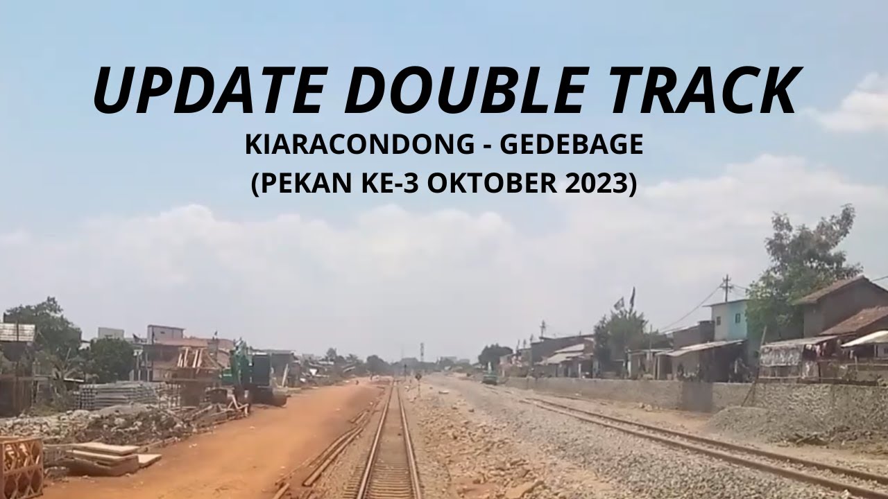 UPDATE PEMBANGUNAN JALUR GANDA KA BANDUNG RAYA (KIARACONDONG - GEDEBAGE ...