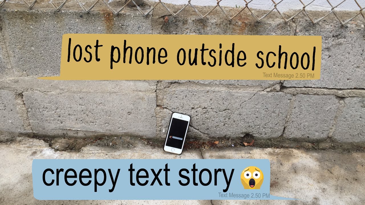 LOST PHONE OUTSIDE SCHOOL | scary text message story - YouTube