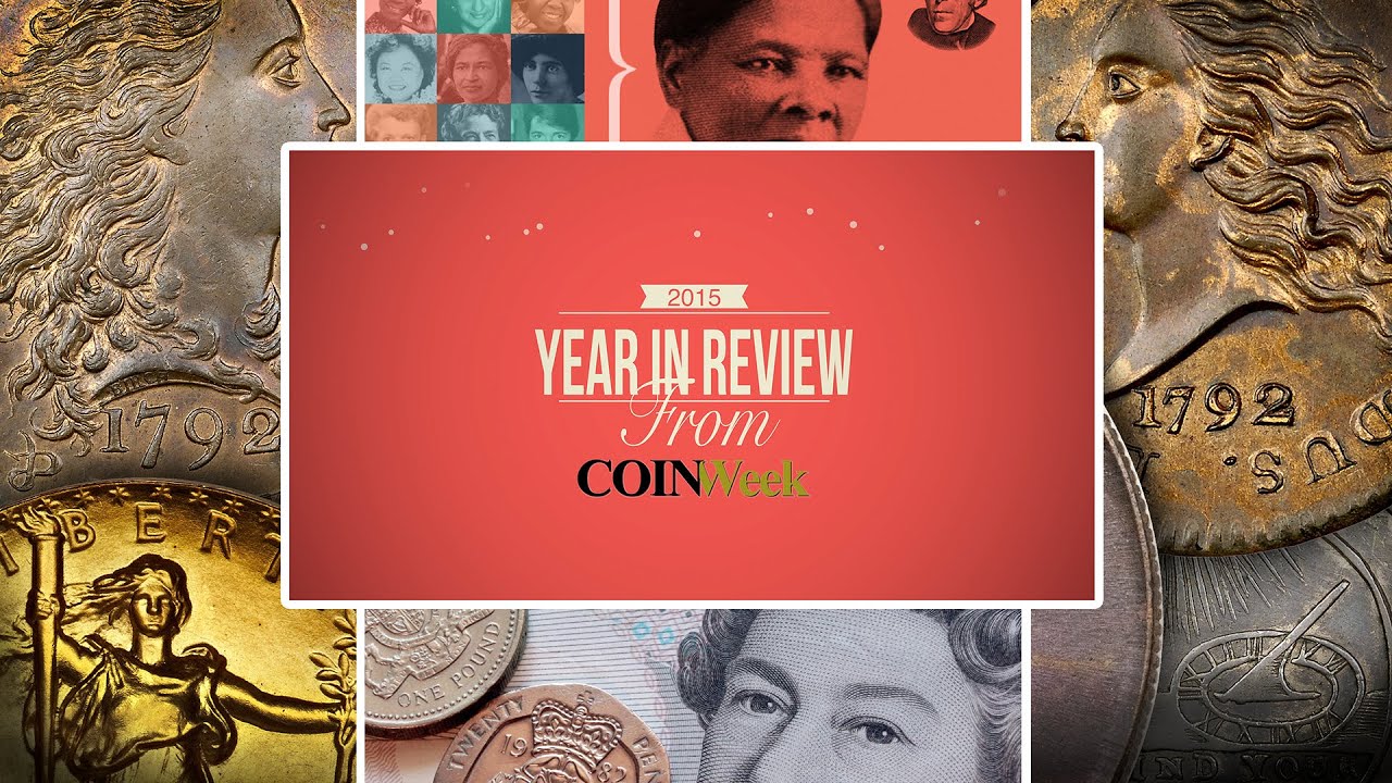 CoinWeek: 2015 Year in Review 4K Video - The Year's Top Coin Stories ...