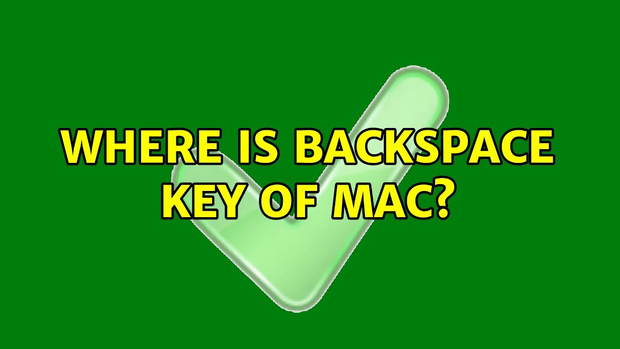 Where is backspace key of Mac? (2 Solutions!!) - YouTube