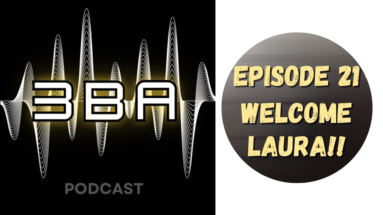 3BA Podcast: Episode 21 - Welcome Laura!!! - YouTube
