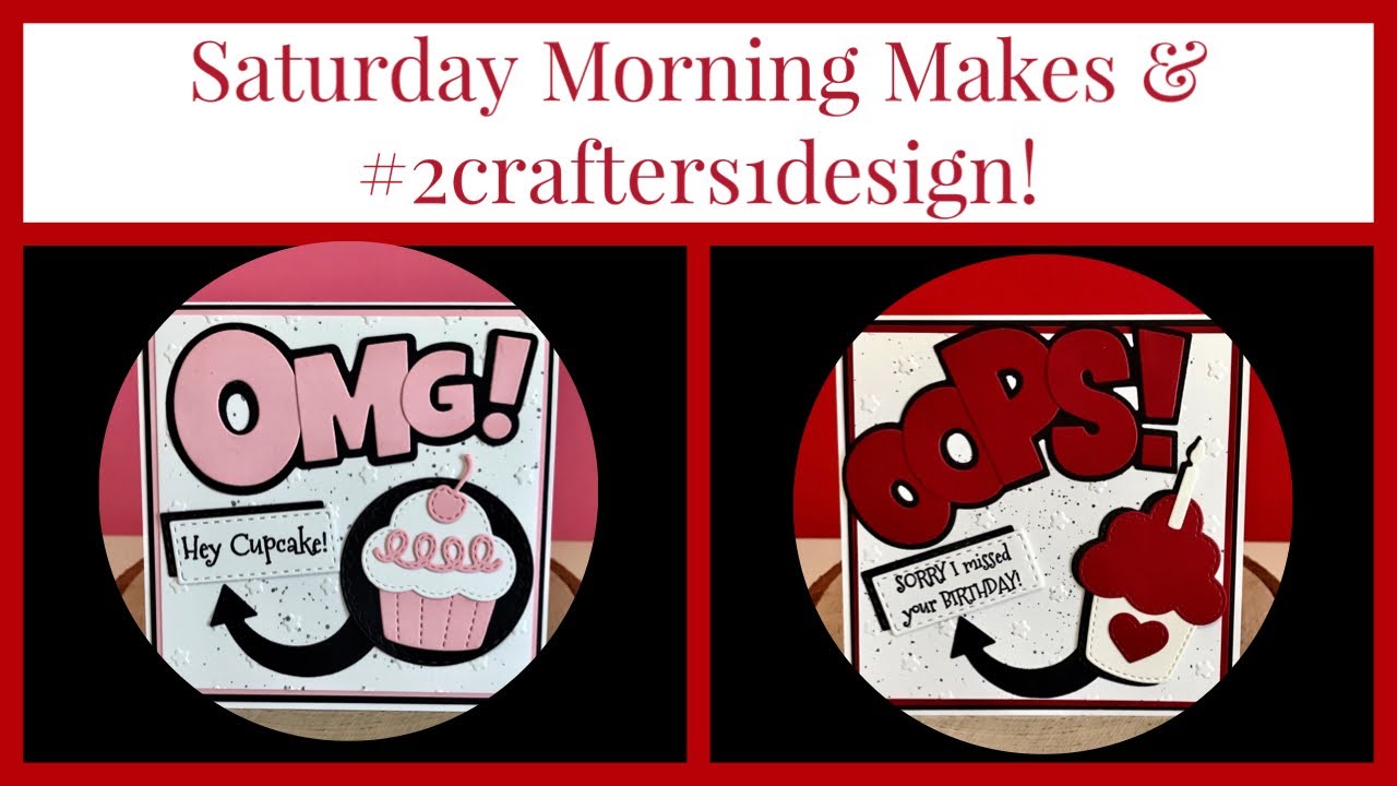 Hey Cupcake #2crafters1design #satmornmakes - YouTube