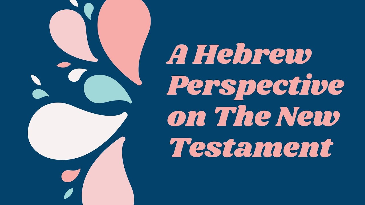 A Hebrew Perspective on The New Testament - YouTube