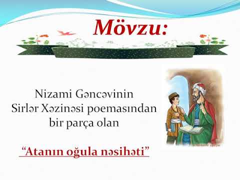 Nizami Gəncəvinin  Sirlər Xəzinəsi poemasından bir parça olan “Atanın oğula nəsihəti”