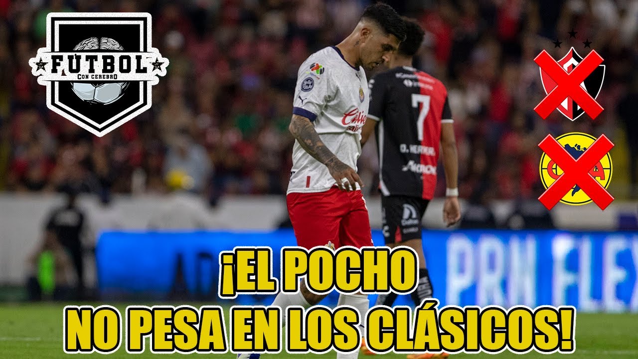 ¿Y El POCHO GUZMÁN con CHIVAS? NO PESA en los CLÁSICOS vs AMÉRICA y ...