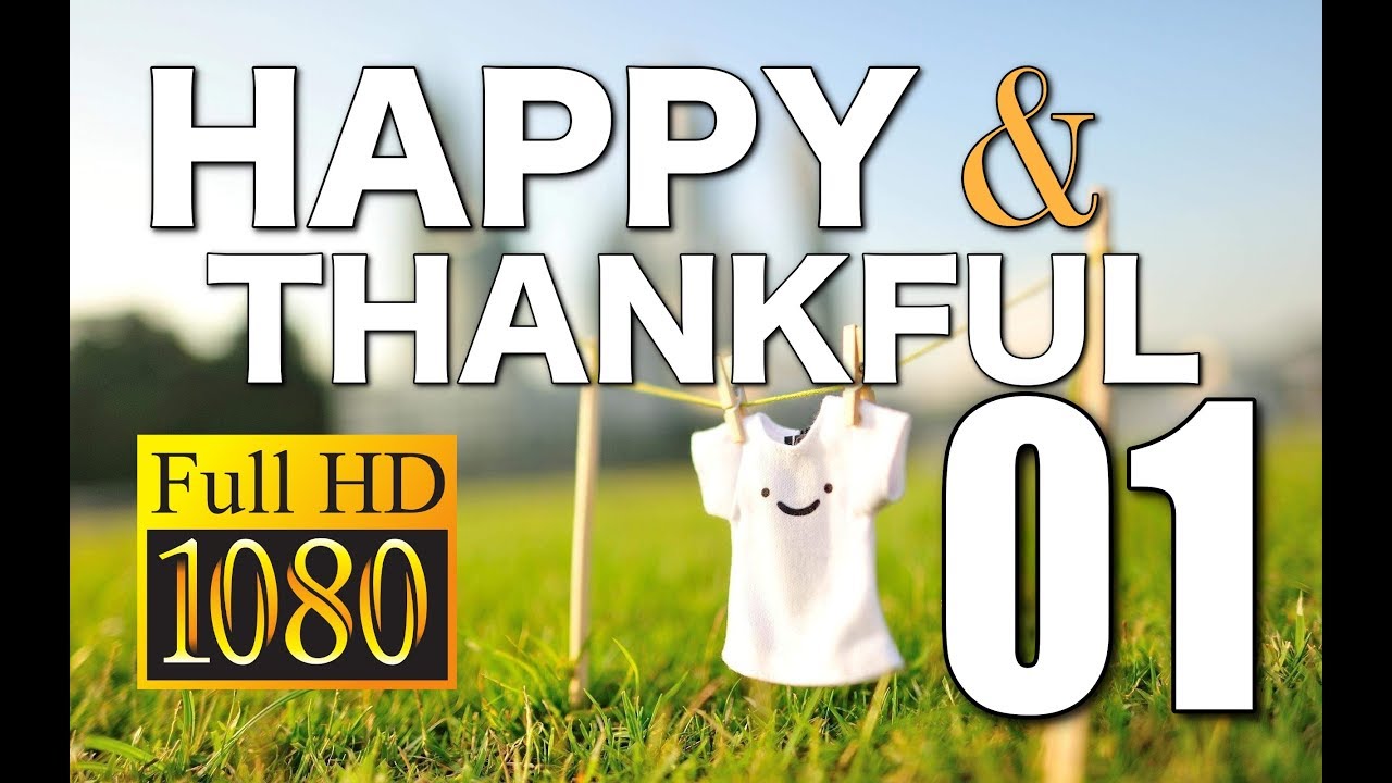 Happy and Thankful #01 - YouTube