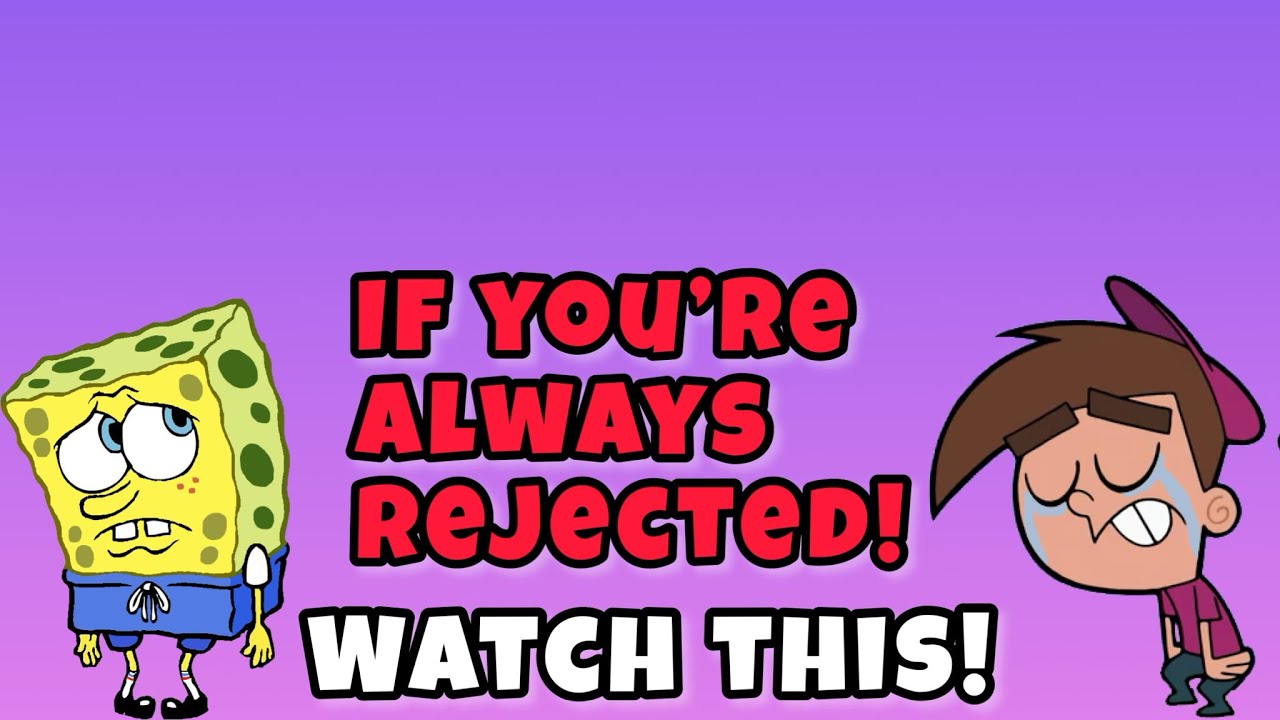 IF YOU’RE ALWAYS REJECTED WATCH THIS! ️ - YouTube