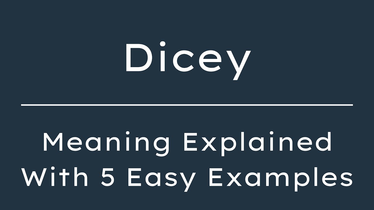 What Does Dicey Mean? Dicey Meaning in English With 5 Example Sentences ...