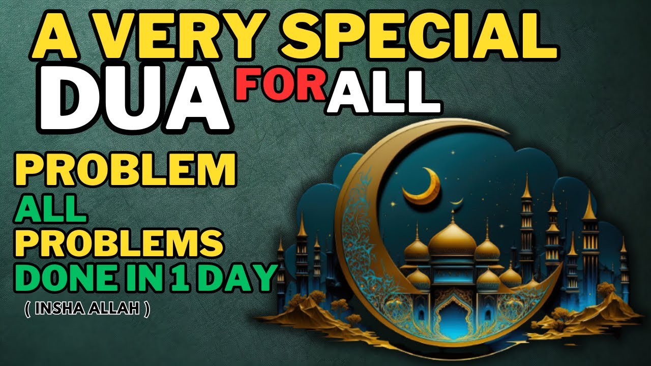 SPECIAL DUA JUST TO SOLVE ALL YOUR PROBLEMS || DUA OF BLESSINGS - YouTube