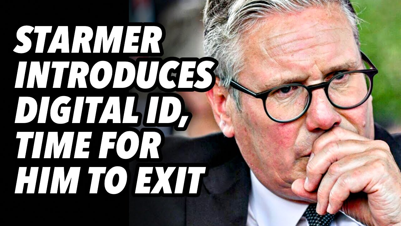 Starmer introduces DIGITAL ID, time for him to EXIT - YouTube