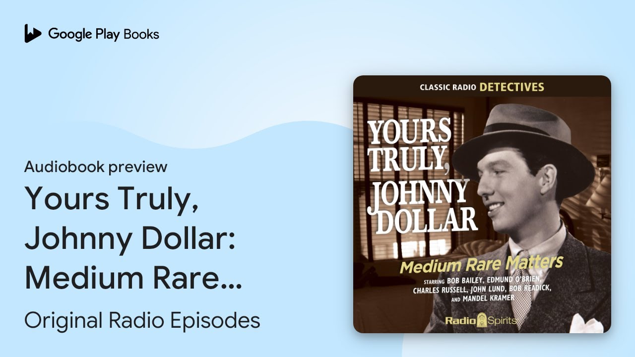 Yours Truly, Johnny Dollar: Medium Rare… by Original Radio Episodes ...