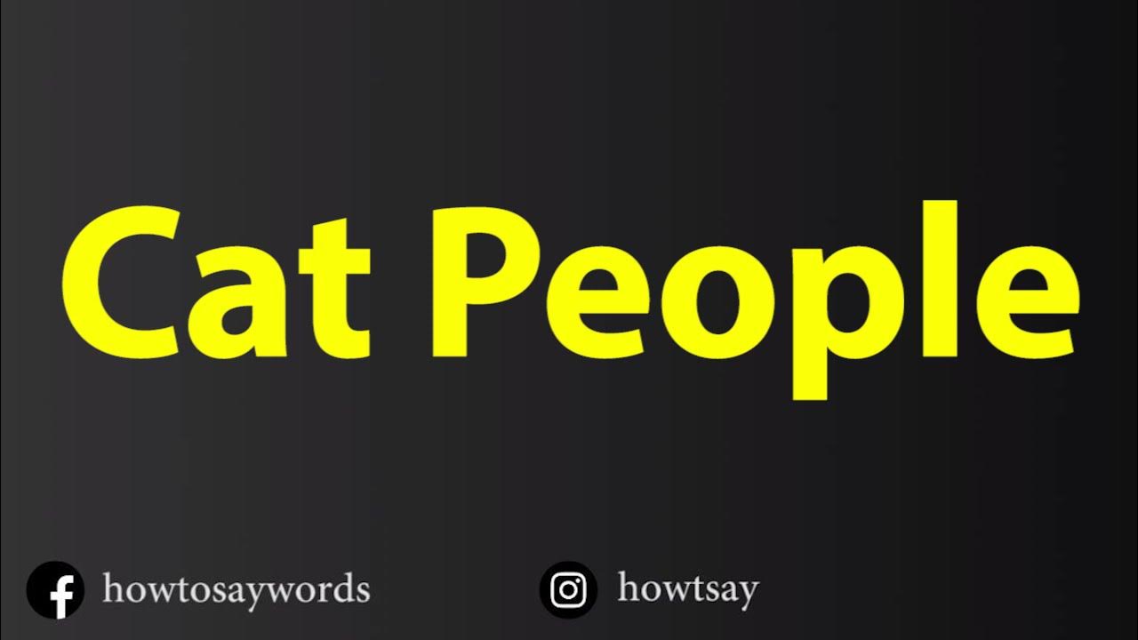 How To Pronounce Cat People YouTube how-to-pronounce-cat-people-youtube