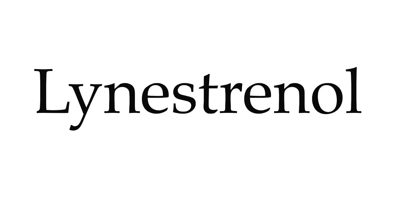 How to Pronounce Lynestrenol - YouTube