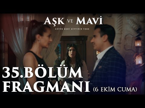 Aşk ve Mavi 35.Bölüm Fragmanı
