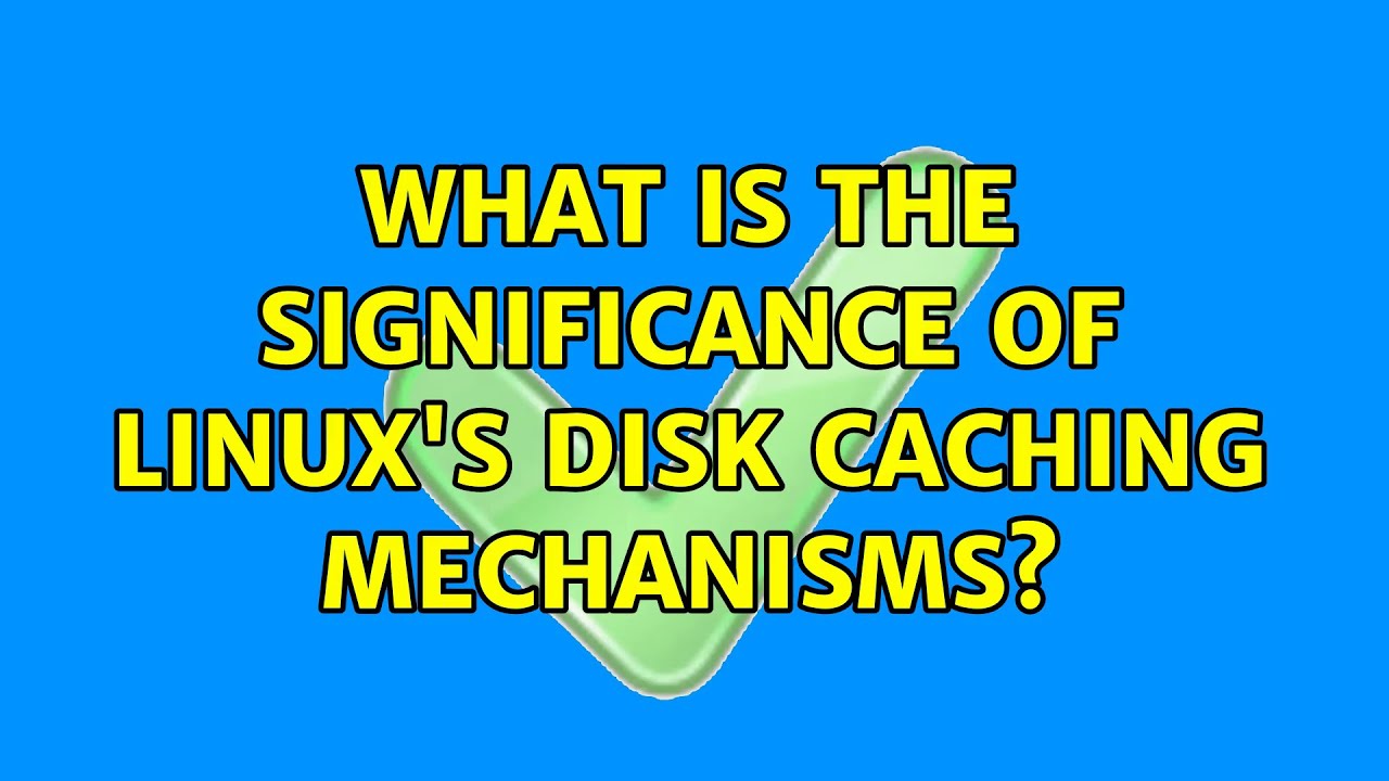 What is the significance of Linux's Disk caching Mechanisms? - YouTube