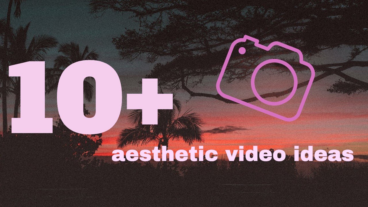 10+ Aesthetic Video Ideas! - YouTube