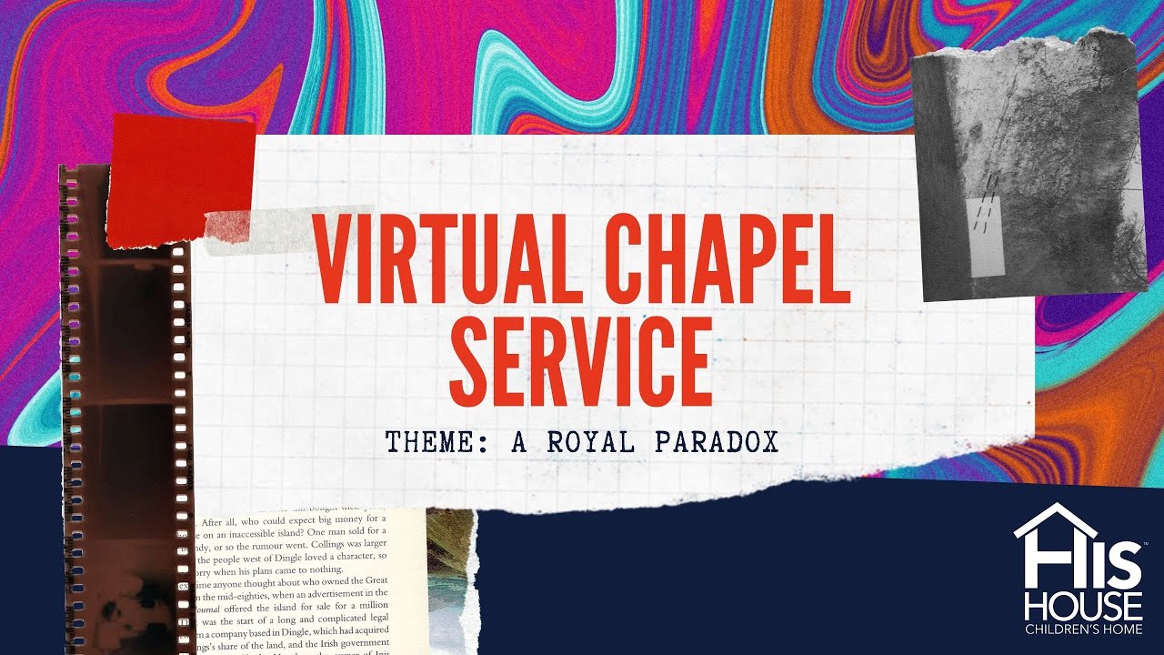 Virtual Chapel Service - A Royal Paradox - YouTube