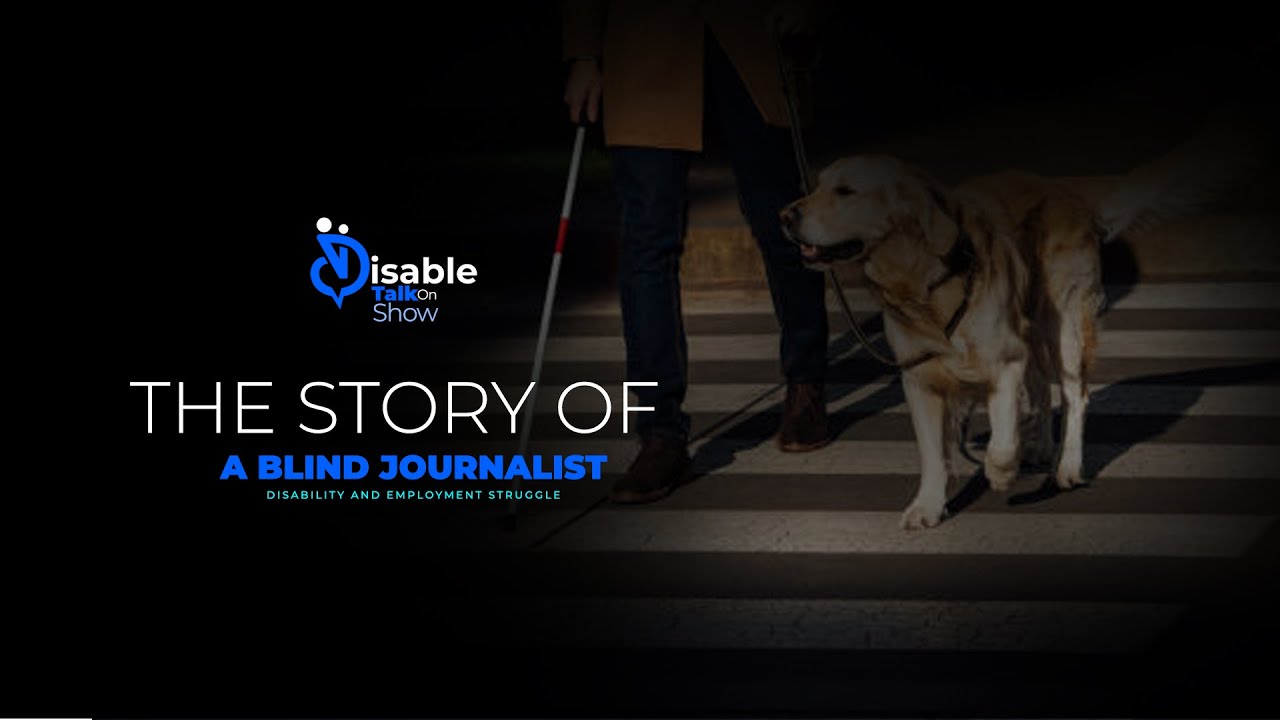 THE STORY OF A BLIND JOURNALIST|| Disability and employment struggle ...