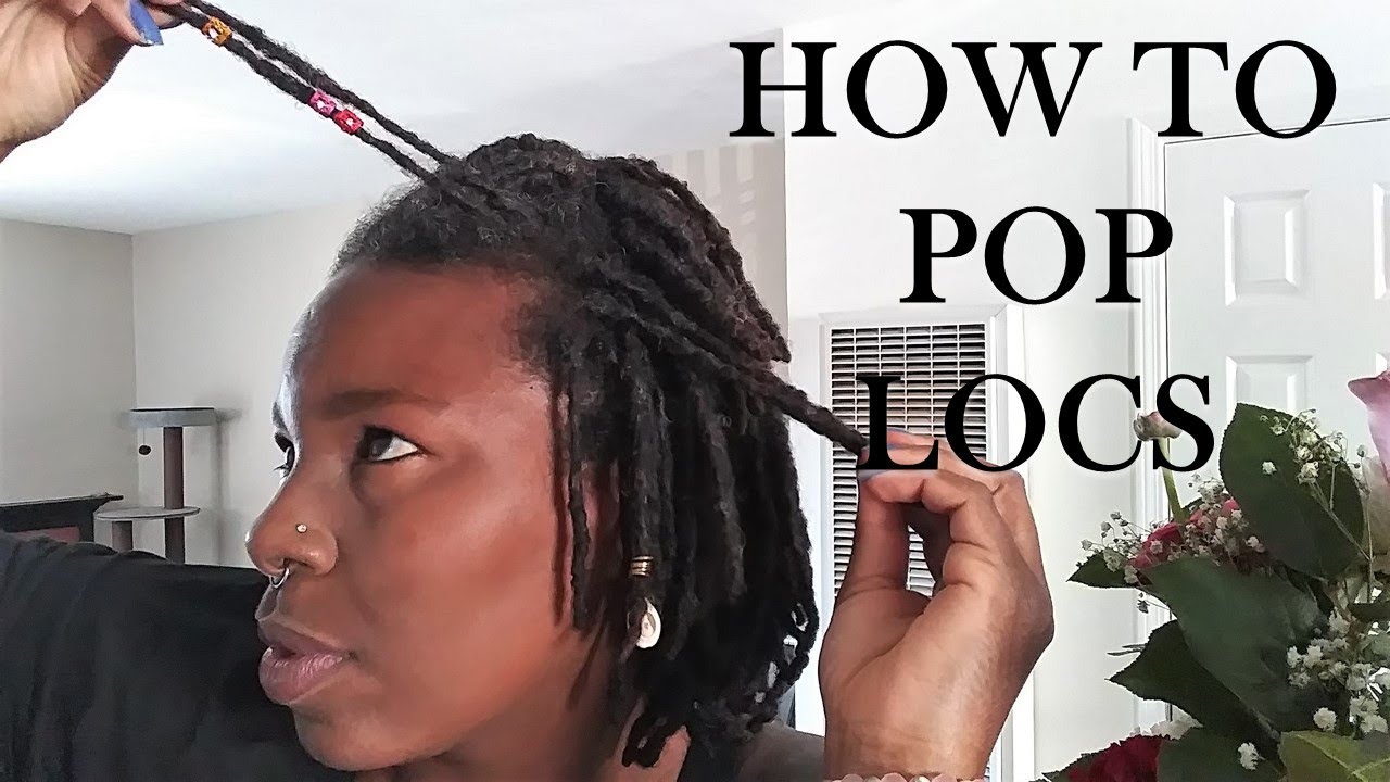 How I Pop My Locs - YouTube