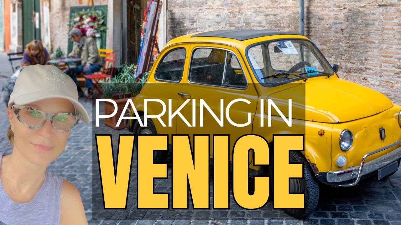 Traveling to Venice by Car | Rental Car Parking Secrets: Best Spots For ...