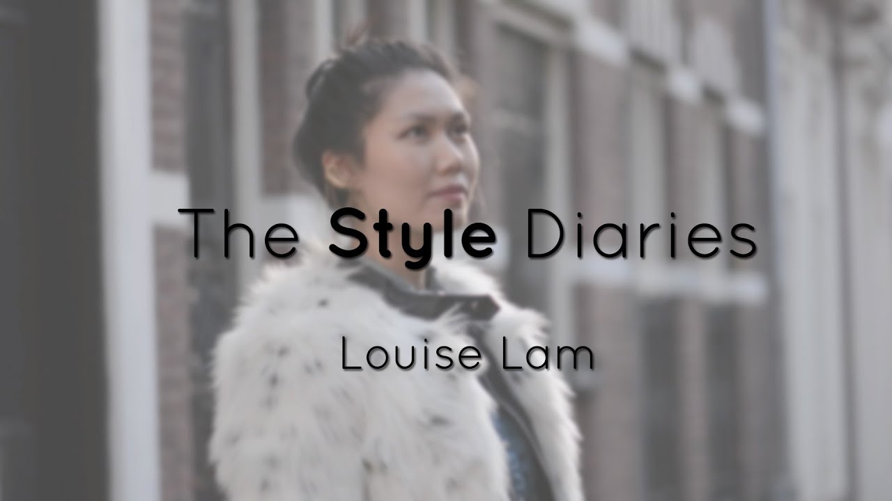 The Style Diaries: Louise Lam - YouTube