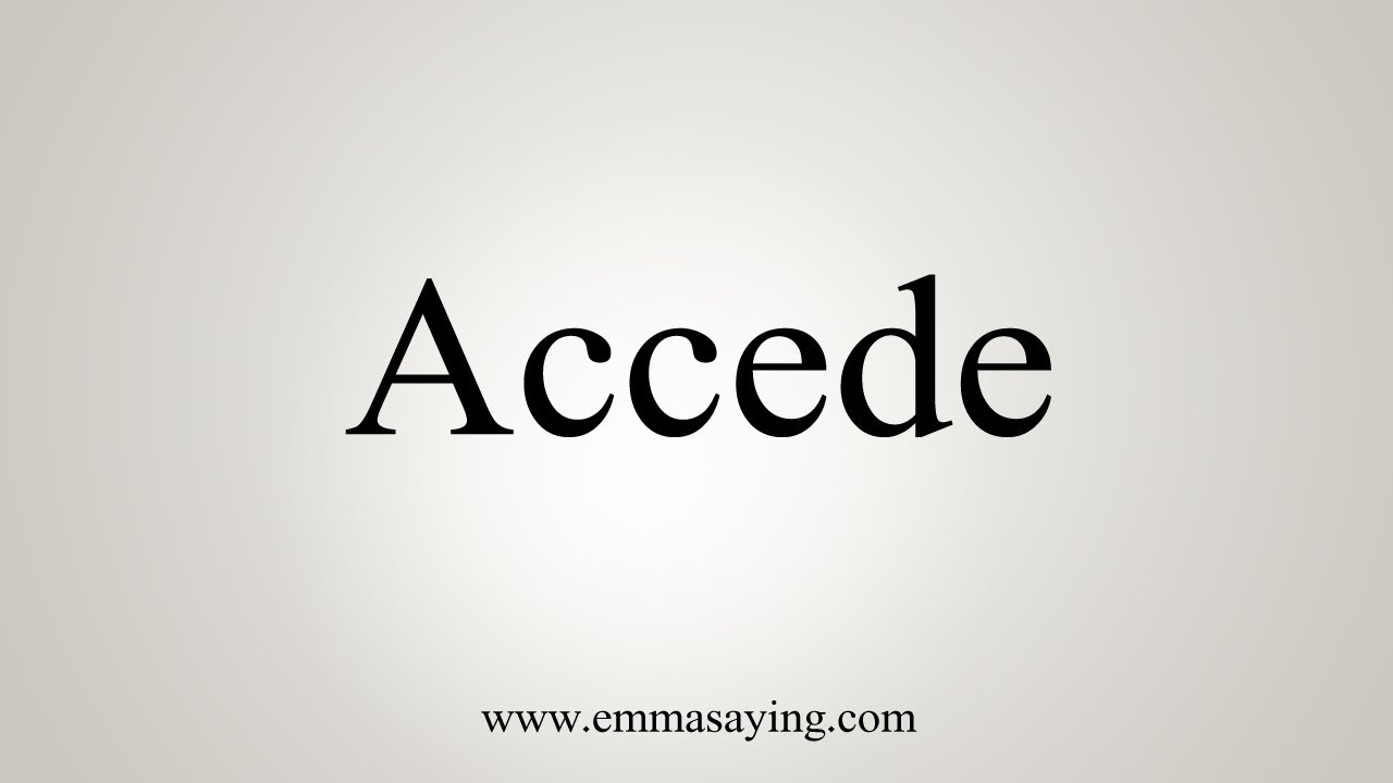 How To Say Accede - YouTube