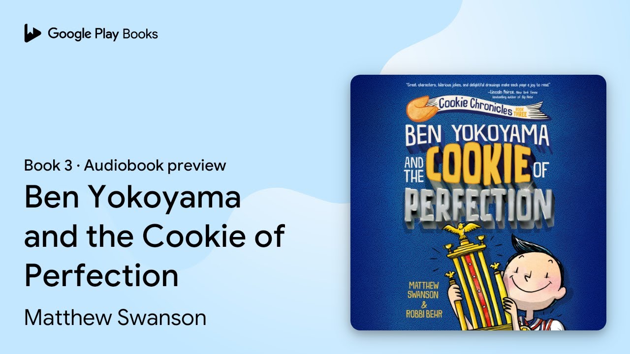 Ben Yokoyama and the Cookie of Perfection Book 3 by Matthew Swanson ...
