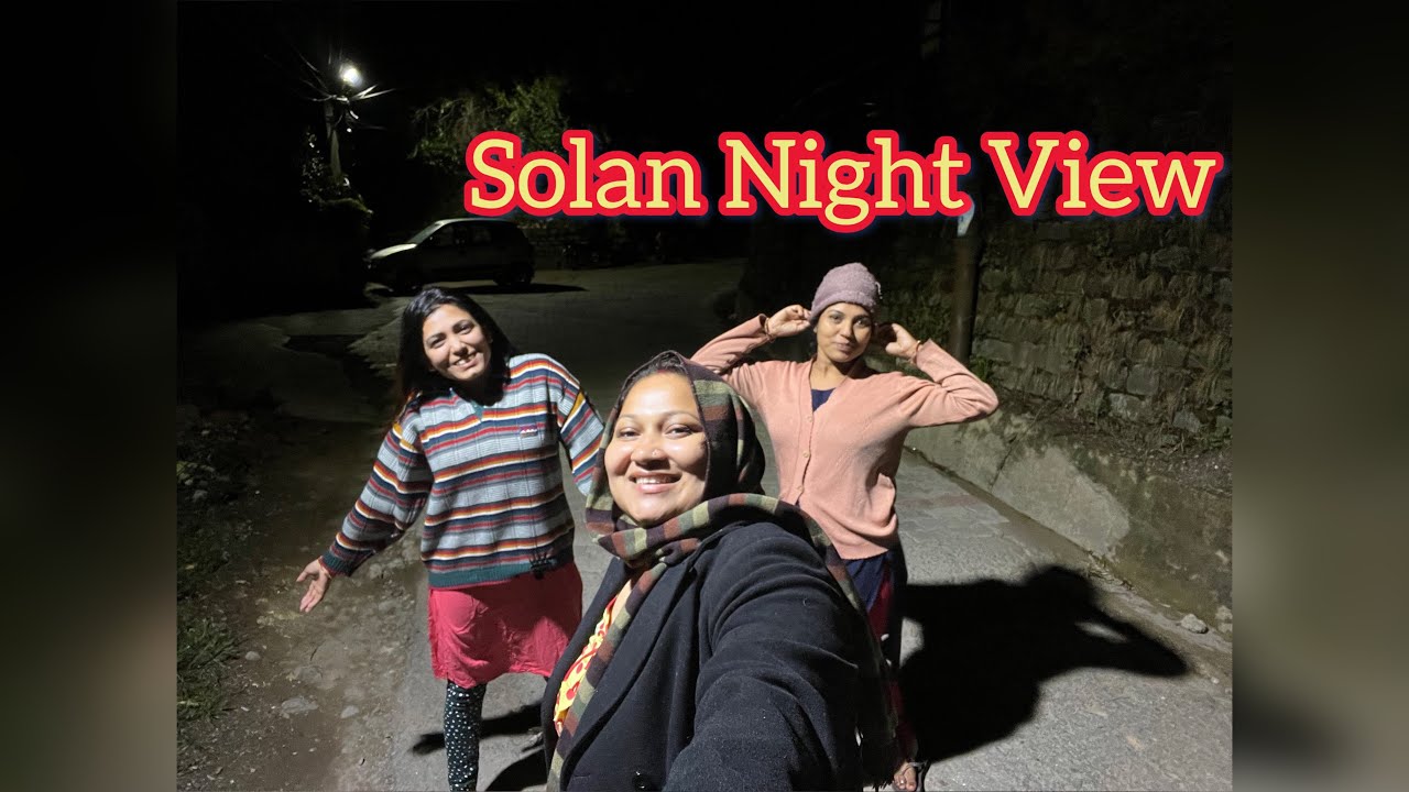 Solan night view with Friends 🫰🫶|| Himachal Pradesh Tourism ️|| A ...