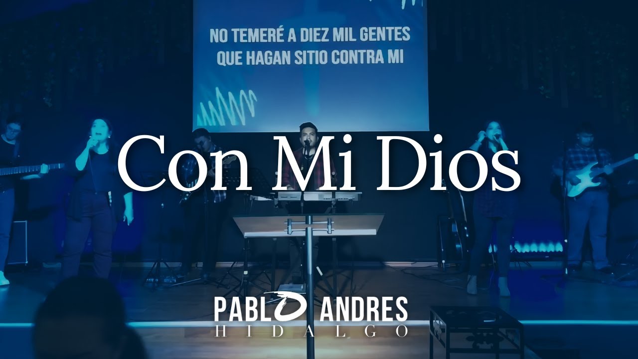 Con mi Dios (IC2H Worship) ft. Pablo Andrés Hidalgo - YouTube