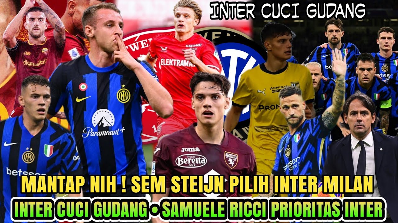 MANTAP NIH 👊 Sem Steijn Pilih Inter 🔹 Inter Cuci Gudang 💸🔹Ricci Jadi ...