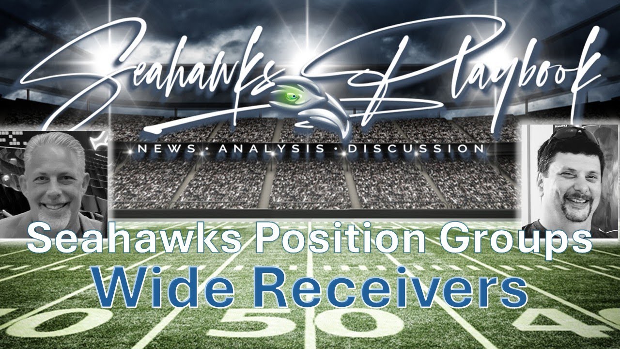 Seahawks Playbook Podcast Episode 665: Position Group Series / Wide ...