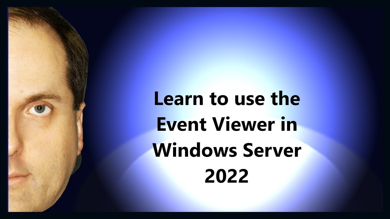 Learn to use the Event Viewer in Windows Server 2022 - YouTube