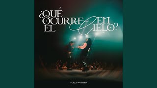 World Worship - ¿Qué Ocurre En El Cielo? Acordes - Chordify