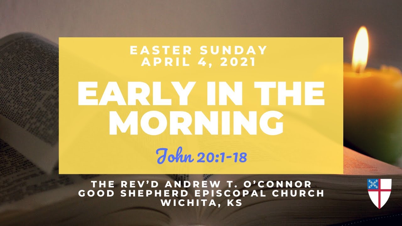 Early in the Morning - A Sermon for Easter - April 3, 2021 - YouTube