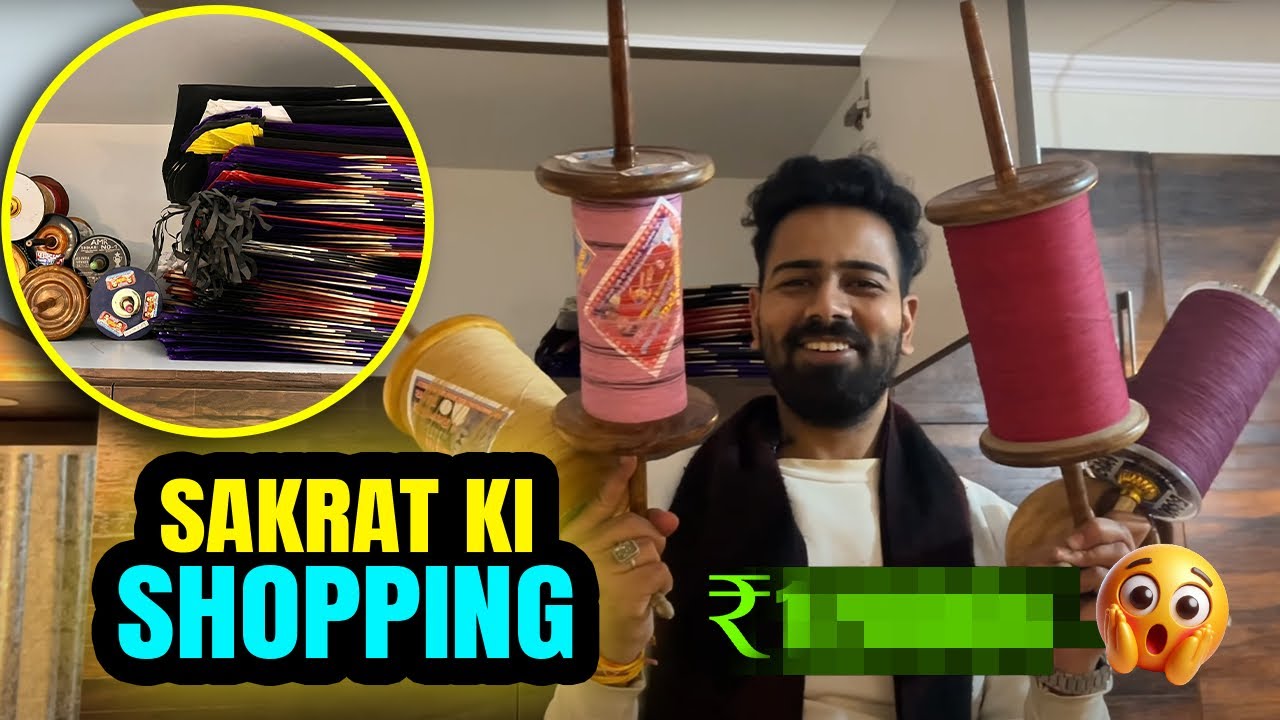Sakrat ki shopping|| Patang manjha vlog || Best Manjha For Sakrat ...